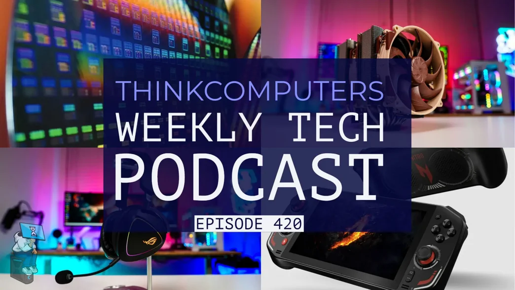 ThinkComputers Podcast #420 - New King of Air Coolers, ROG Delta II ...